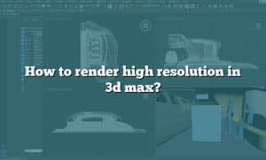 How to render high resolution in 3d max?