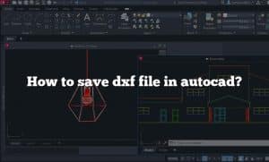 How to save dxf file in autocad?