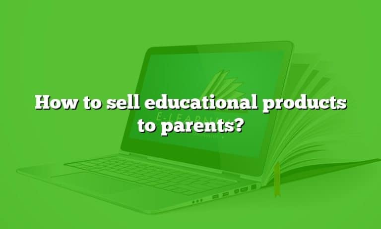 How to sell educational products to parents?