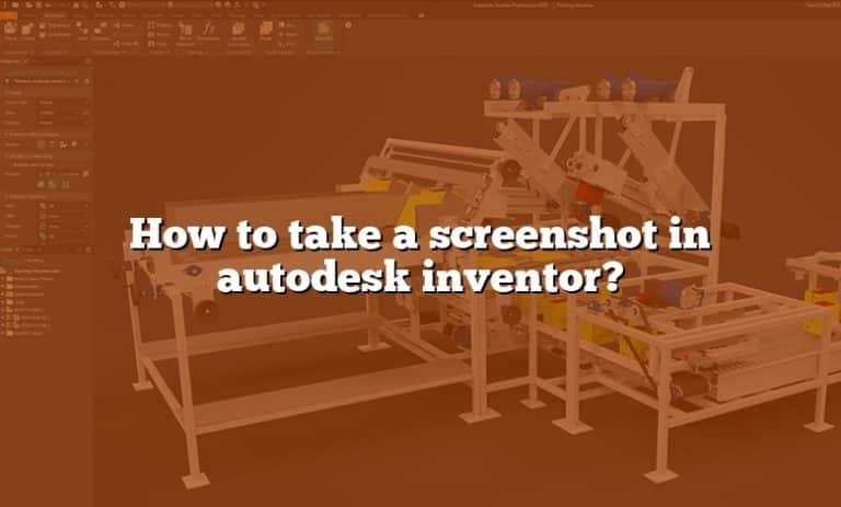 How to take a screenshot in autodesk inventor?