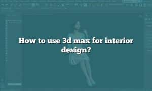 How to use 3d max for interior design?