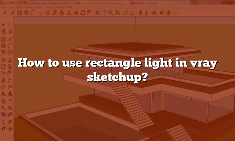 How to use rectangle light in vray sketchup?