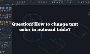 Question: How to change text color in autocad table?