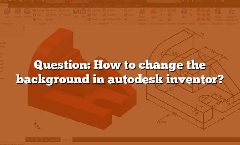 Question: How to change the background in autodesk inventor?