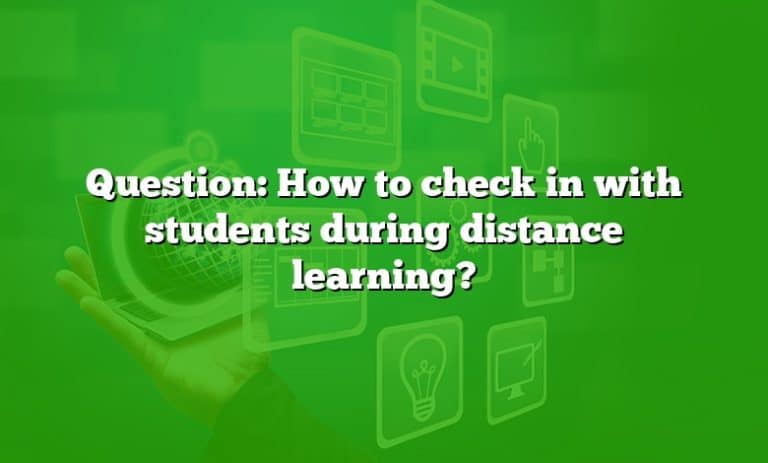 Question: How to check in with students during distance learning?