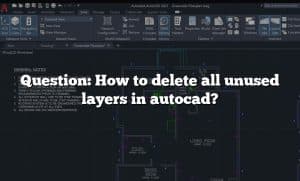 Question: How to delete all unused layers in autocad?