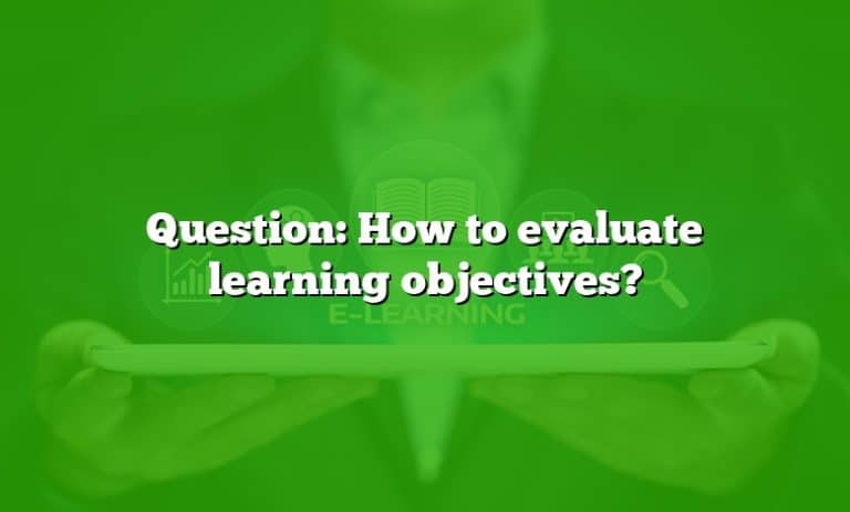 Question: How to evaluate learning objectives?
