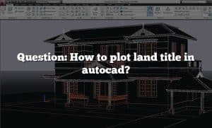 Question: How to plot land title in autocad?