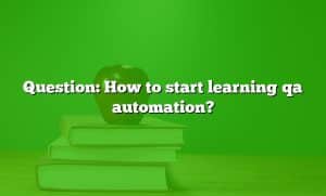 Question: How to start learning qa automation?