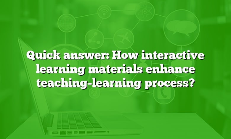 Quick answer: How interactive learning materials enhance teaching ...