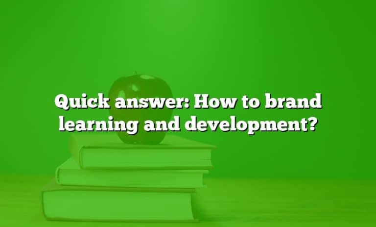 Quick answer: How to brand learning and development?