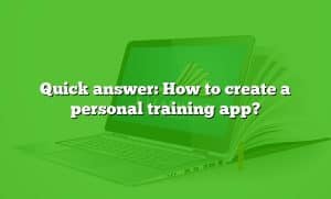 Quick answer: How to create a personal training app?