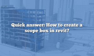 Quick answer: How to create a scope box in revit?
