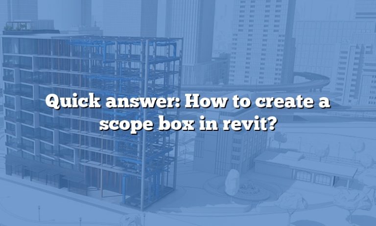 Quick answer: How to create a scope box in revit?