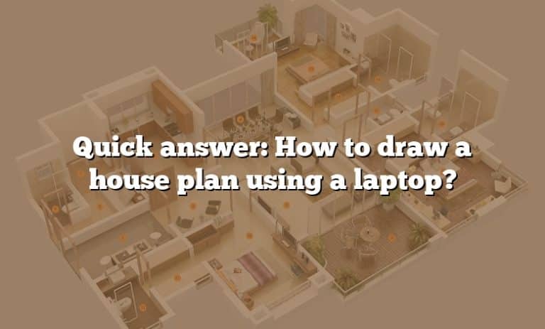 Quick answer: How to draw a house plan using a laptop?