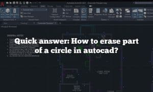 Quick answer: How to erase part of a circle in autocad?