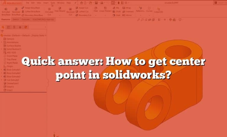 Quick answer: How to get center point in solidworks?