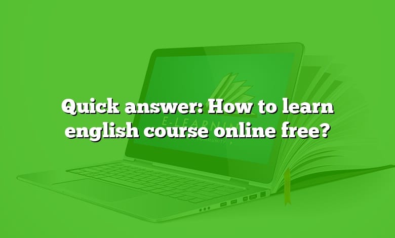 Quick answer: How to learn english course online free?