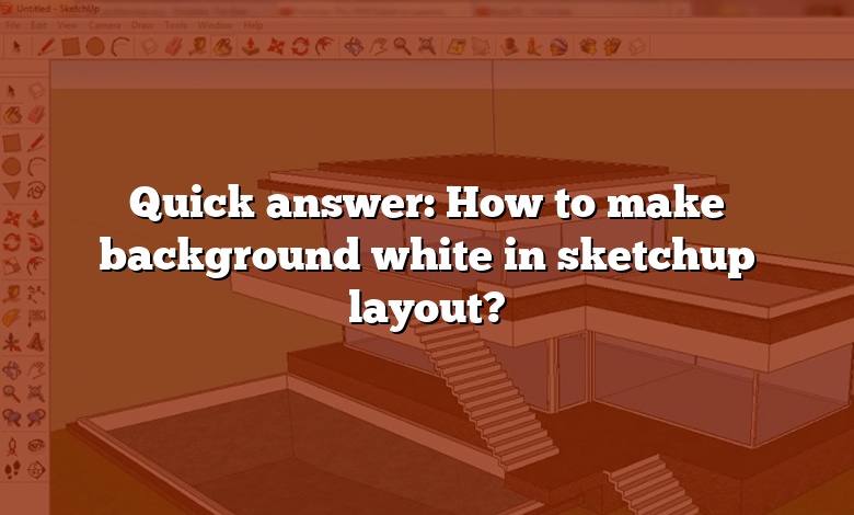 Quick Answer How To Make Background White In Sketchup Layout quick-answer-how-to-make-background-white-in-sketchup-layout