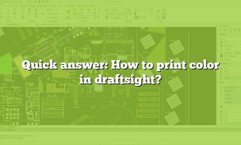 Quick answer: How to print color in draftsight?