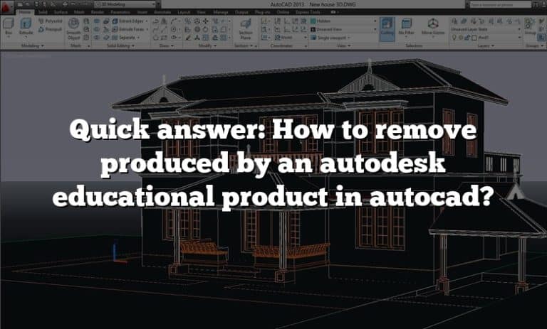 Quick answer: How to remove produced by an autodesk educational product ...