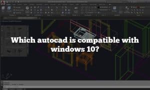Which autocad is compatible with windows 10?