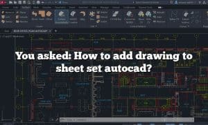 You asked: How to add drawing to sheet set autocad?