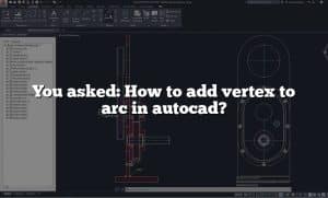 You asked: How to add vertex to arc in autocad?