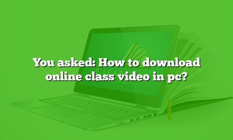 You asked: How to download online class video in pc?