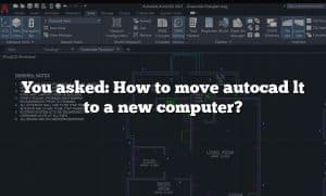 You asked: How to move autocad lt to a new computer?